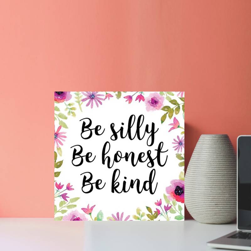 Gallery99 "Be Silly Be Honest Be Kind" Motivational Quotes Digital ...