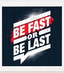 Be fast or be last Motivational White Framed Wall Hanging Art Print for ...