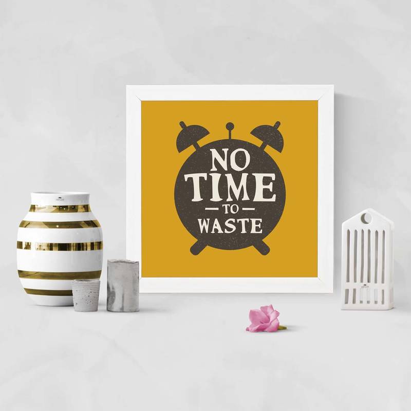 NO time to waste Humour White Framed Wall Hanging Art Print for Office ...