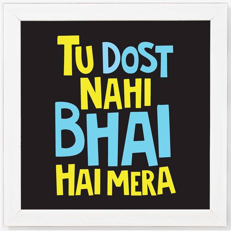Tu Dost nahi Bhai hai Mera Humour White Framed Wall Hanging Art Print ...