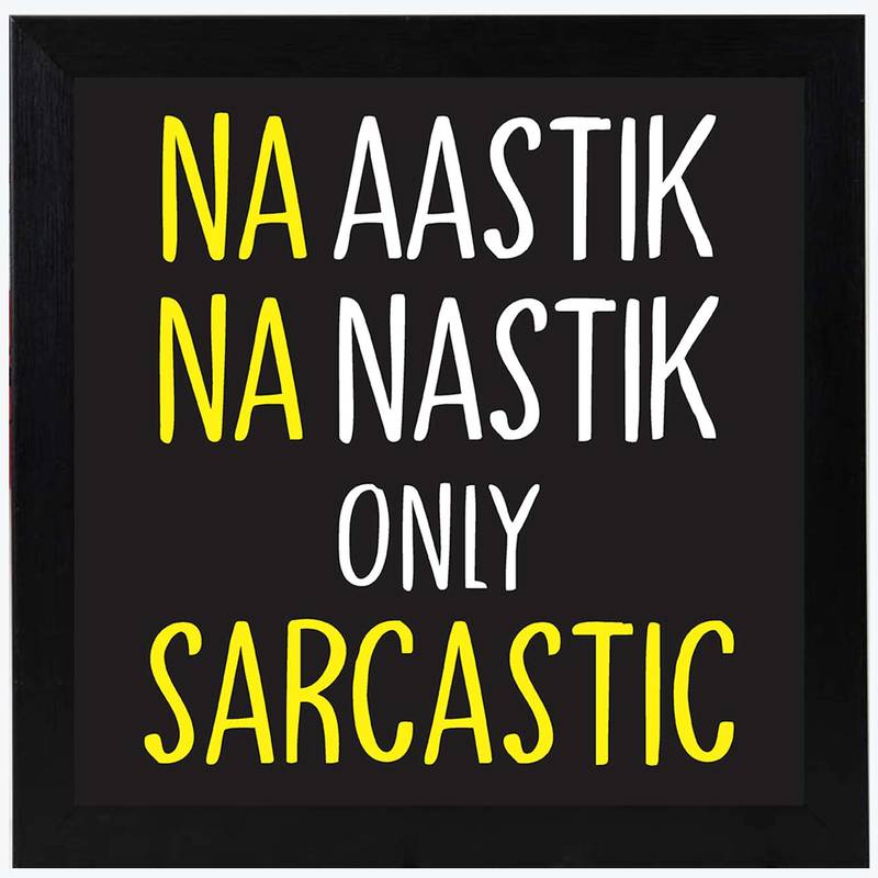 Na Aastik Na Nastik Only Sarcastic Humour Black Framed Wall Hanging Art ...